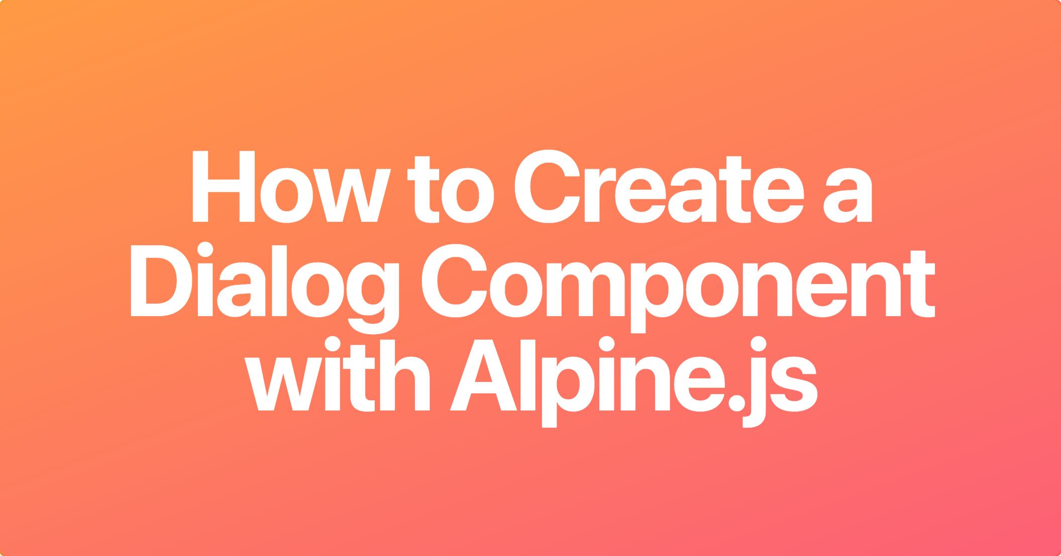 How to Create a Dialog Component with Alpine.js | Ahmad Rosid How to Create a Dialog Component with Alpine.js | Ahmad Rosid