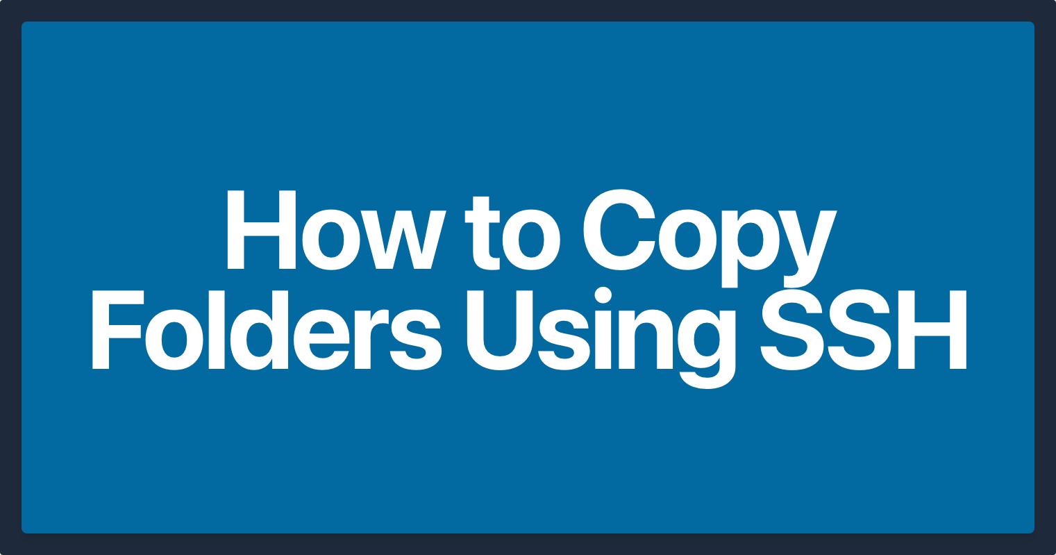 How to Copy Folders to Remote Servers Using SSH | Ahmad Rosid