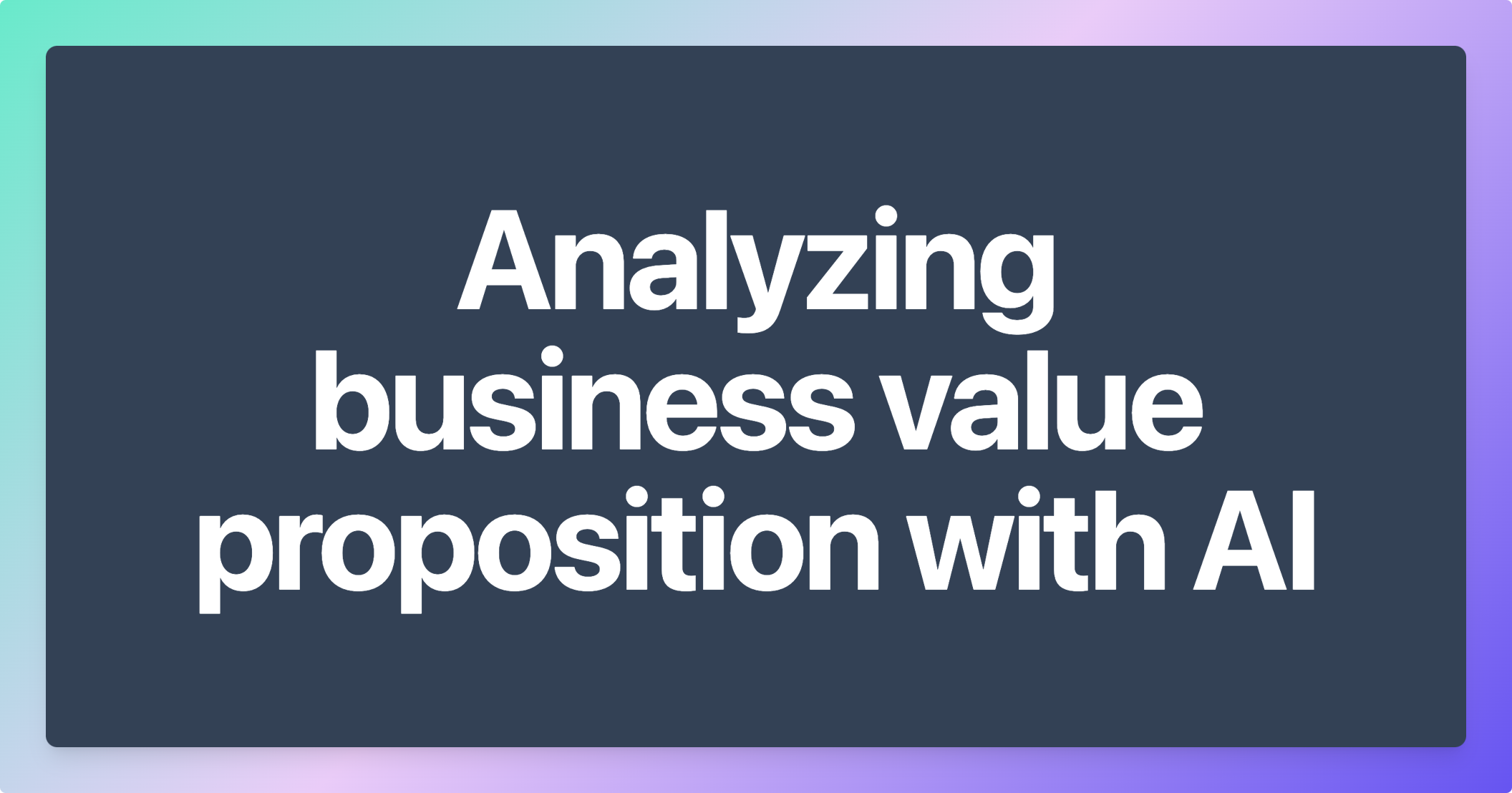 Analyzing business value proposition with AI