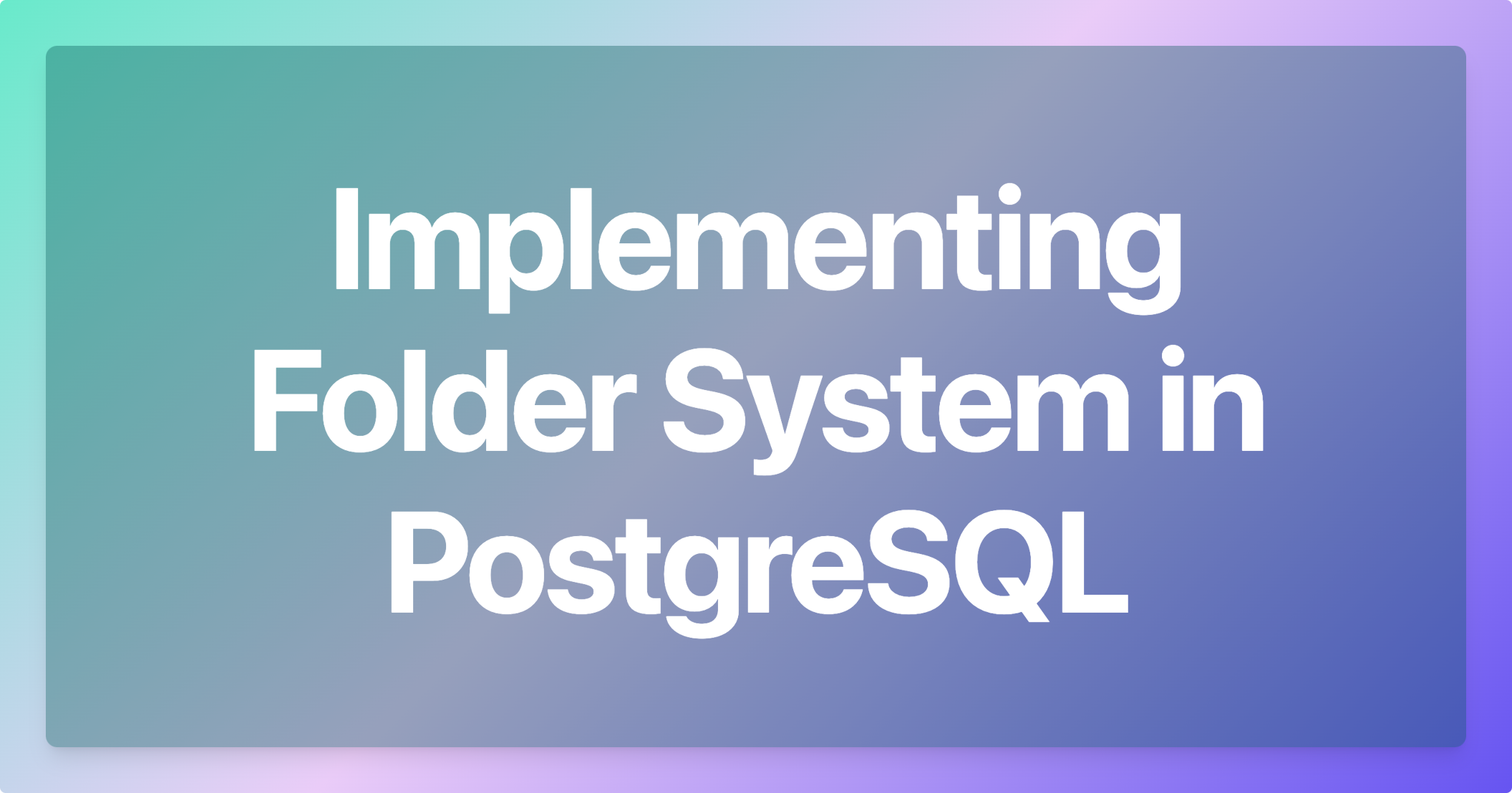 Implementing Folder System In Postgresql Ahmad Rosid